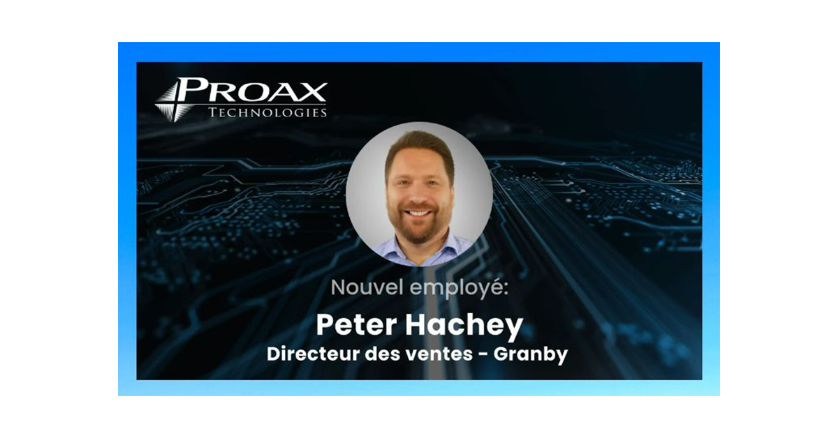 Proax Technologies Welcomes Peter Hachey as New Granby Sales Manager ...